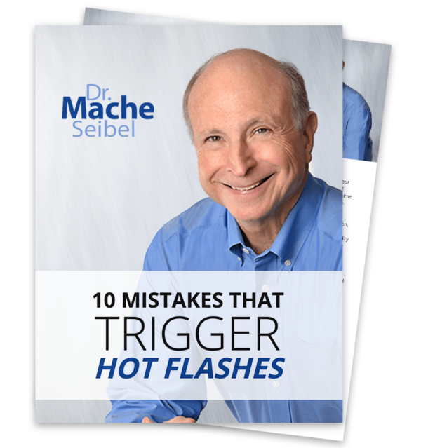 10 Hot Flash Triggers - Mache Seibel, M.D.