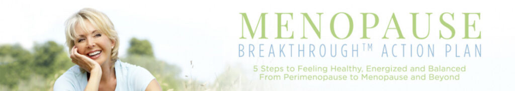 Menopause Breakthrough Action Plan - Mache Seibel, M.D. » Mache Seibel ...